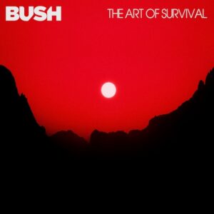 Album Review: Bush - The Art of Survival (BMG) - GAMES, BRRRAAAINS & A ...