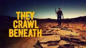 Horror Movie Review: They Crawl Beneath (2022) - GAMES, BRRRAAAINS & A ...